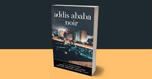 ADDIS ABABA NOIR | Quintessence