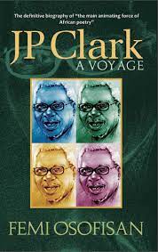 JP CLARK :A VOYAGE BY FEMI OSOFISAN | Quintessence
