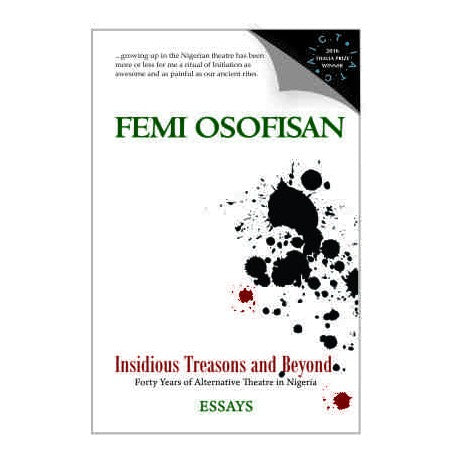 INSIDIOUS TREASONS AND BEYOUND BY FEMI OSOFISAN | Quintessence